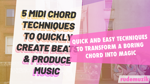 Five [5] Midi Chord Techniques To Quickly Create Tracks | MIDI MIGHTY